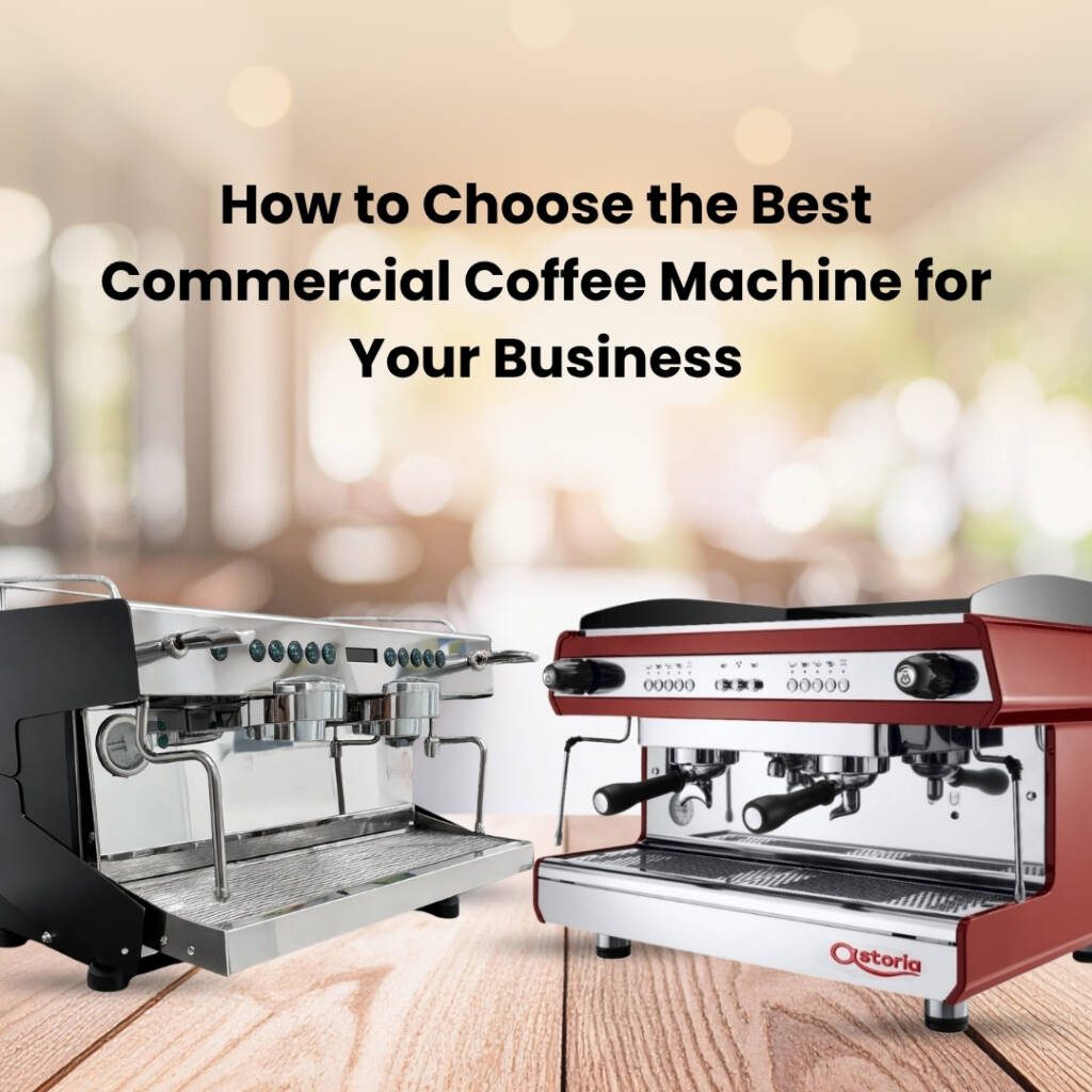 How to Choose the Best Commercial Coffee Machine for Your Business ...